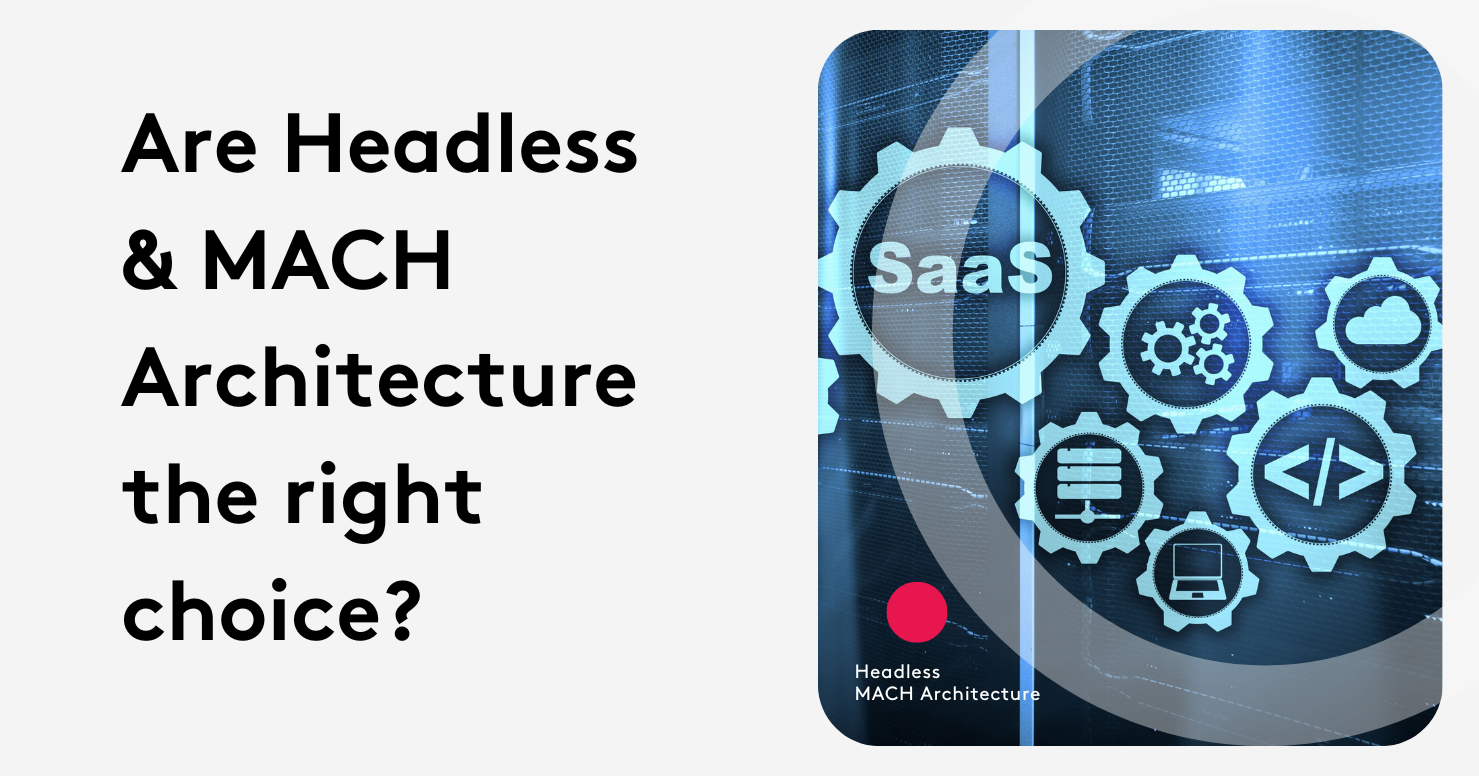 Are Headless and MACH Architecture the right choice? | Core dna
